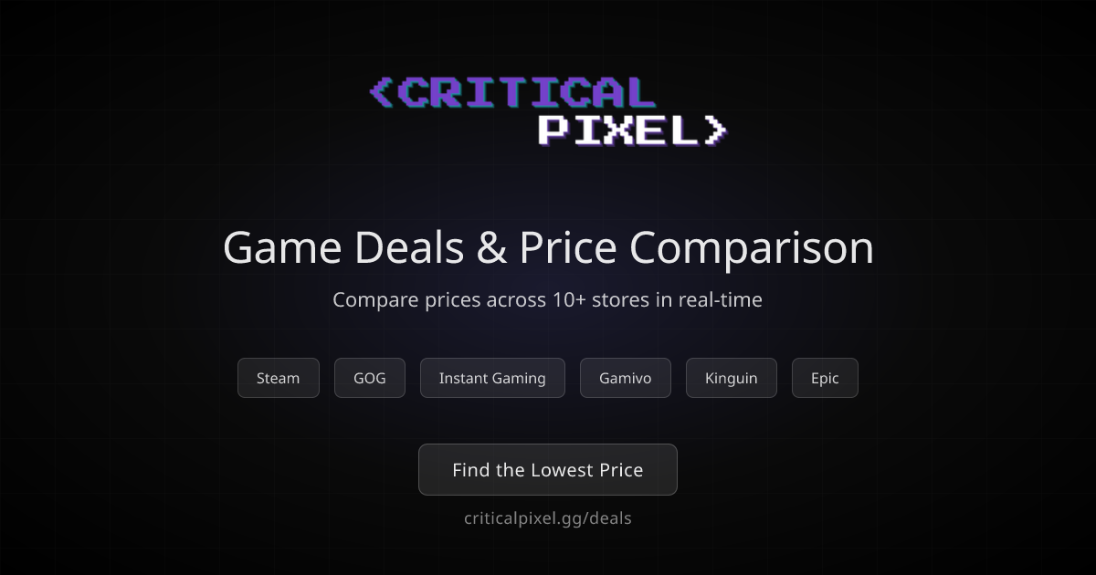 Game Deals - Compare Prices Across 10+ Stores in Real-Time | CriticalPixel